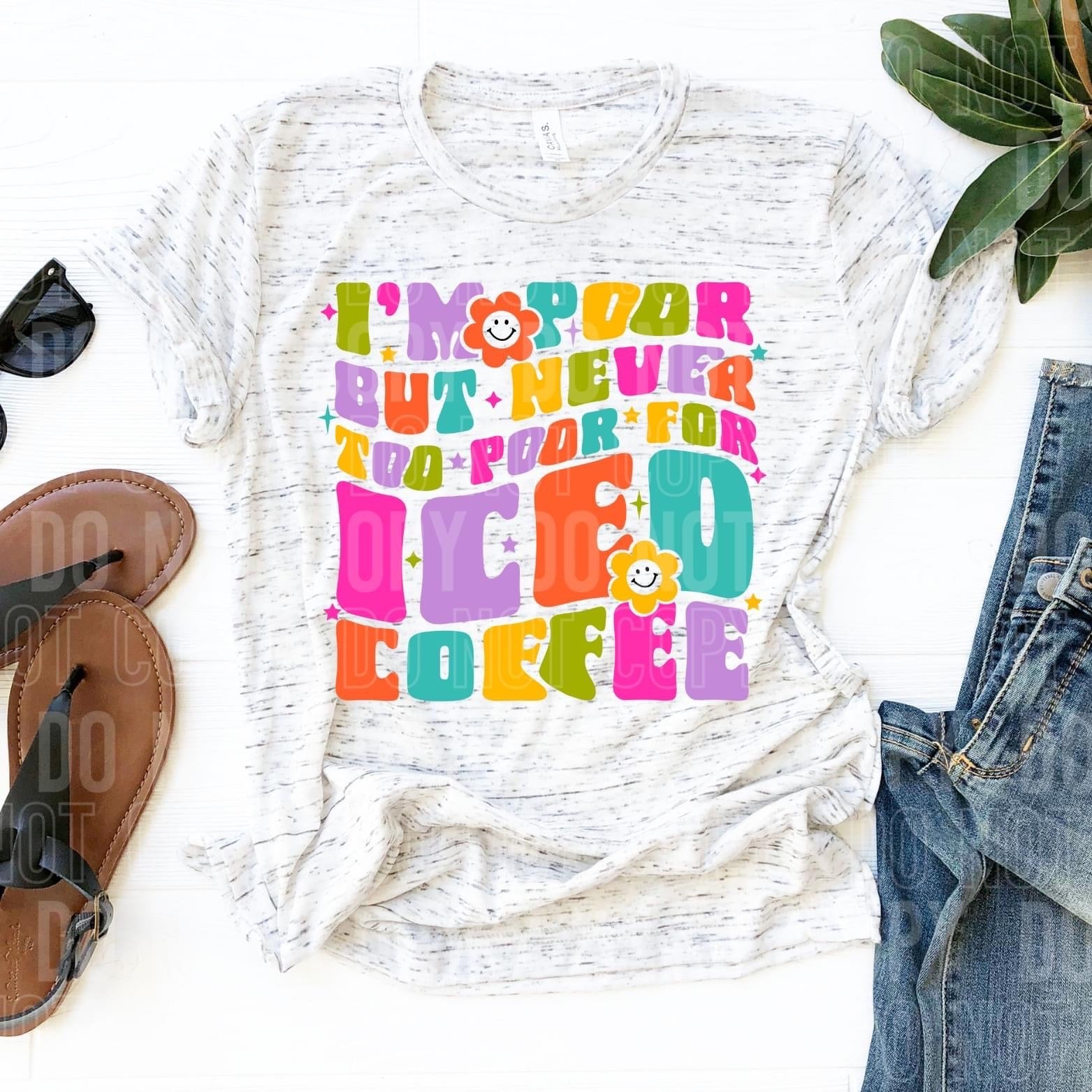 I’m Poor But Never Too Poor For Iced Coffee Color -DTF – ABIDesignstore