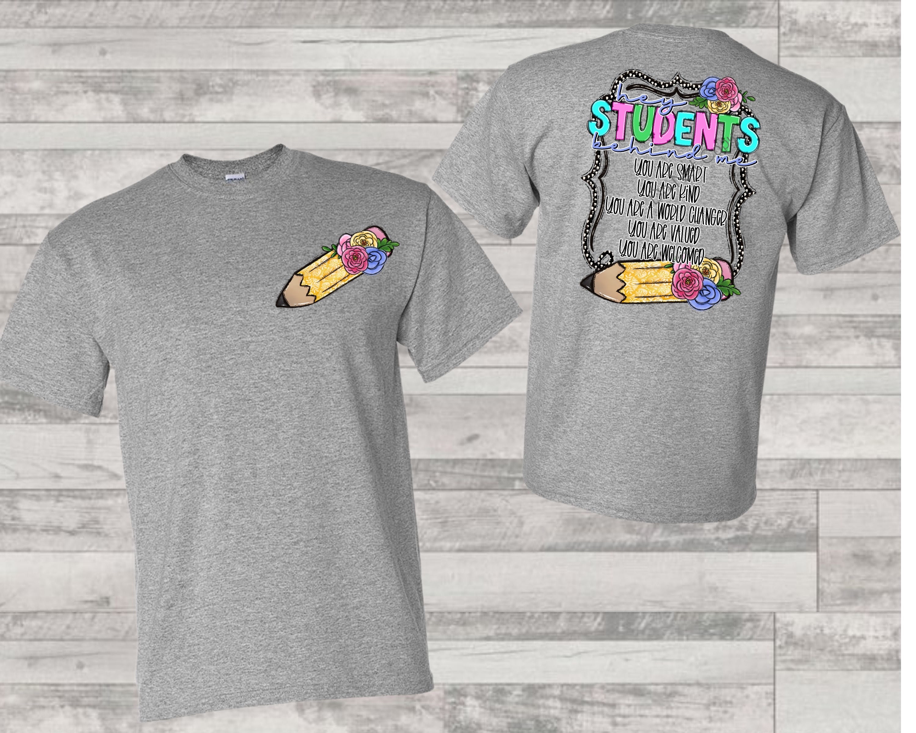 Hey Students behind me …Pencil (FRONT ONLY) -DTF – ABIDesignstore